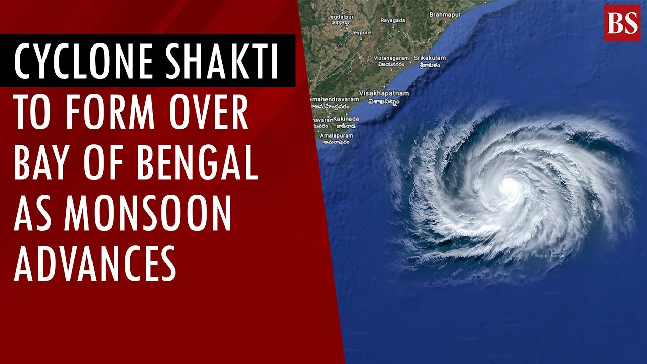 Cyclone Shakti likely to form over Bay of Bengal as monsoon advances ...