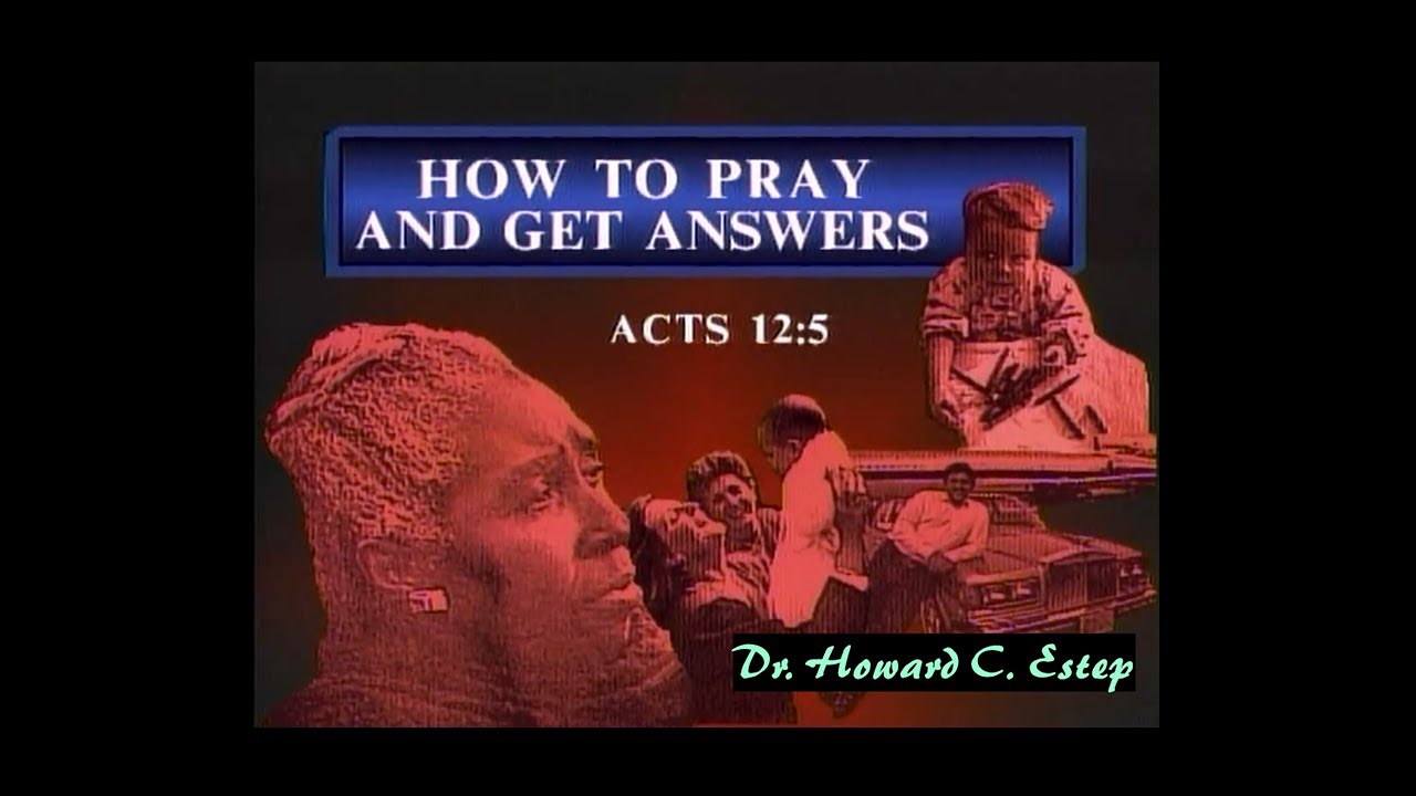 How should we pray to get answers? Dr. Howard C. Estep - YouTube
