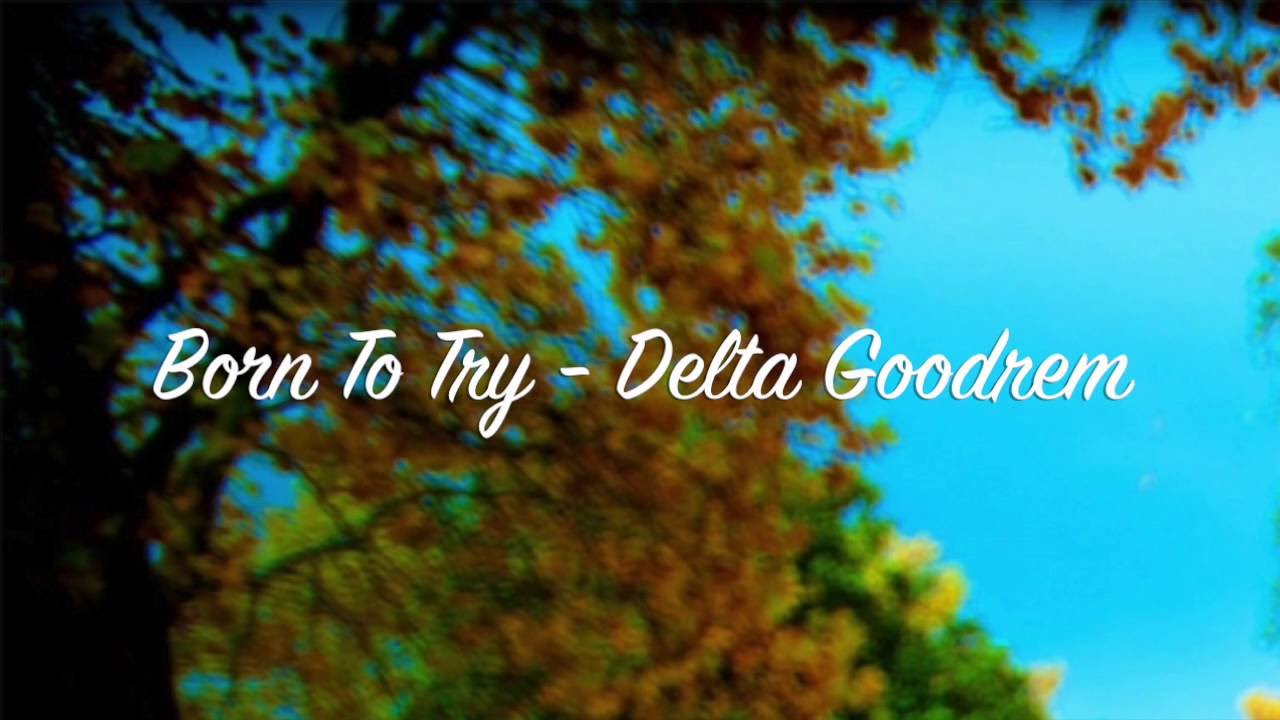 Delta Goodrem Lyric Video - Born To Try - YouTube