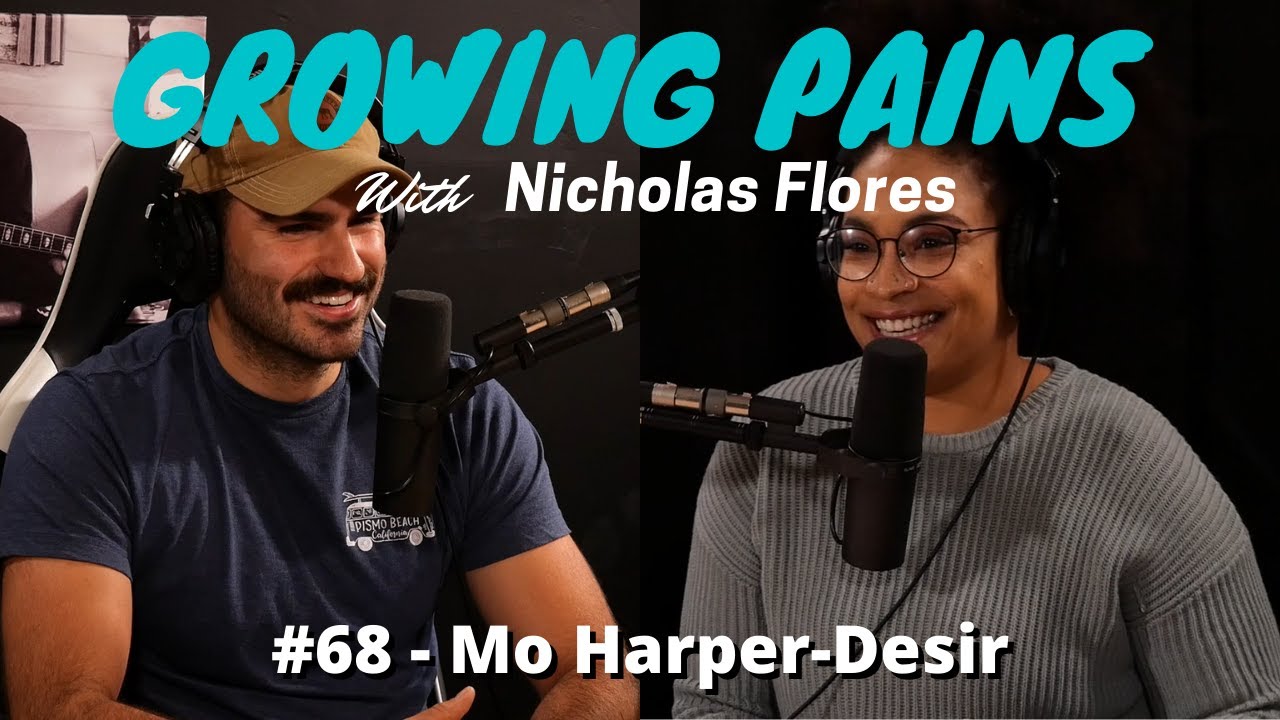 Growing Pains with Nicholas Flores #68 - Mo Harper-Desir - YouTube