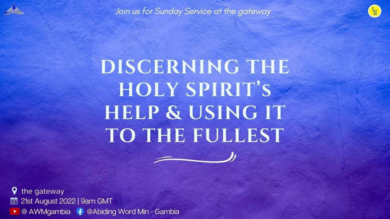 Discerning The Holy Spirit's Help & Using It To The Fullest - 21st ...
