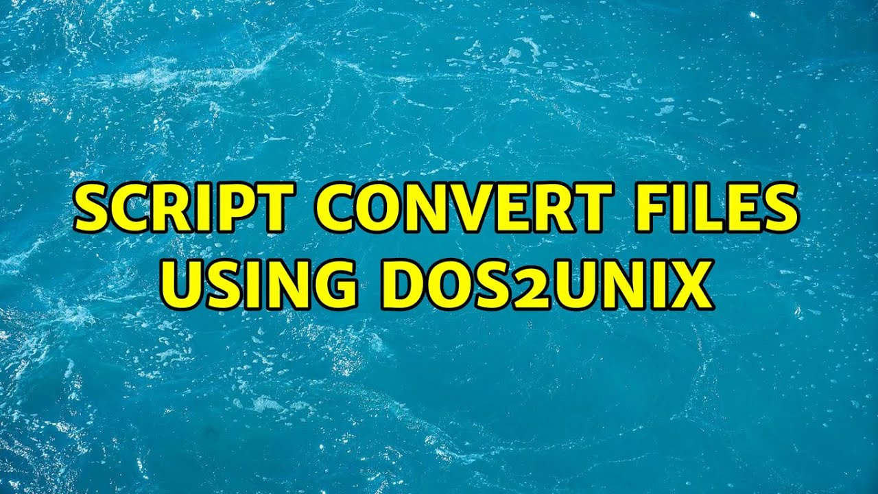 Ubuntu Script Convert Files Using Dos2unix Youtube