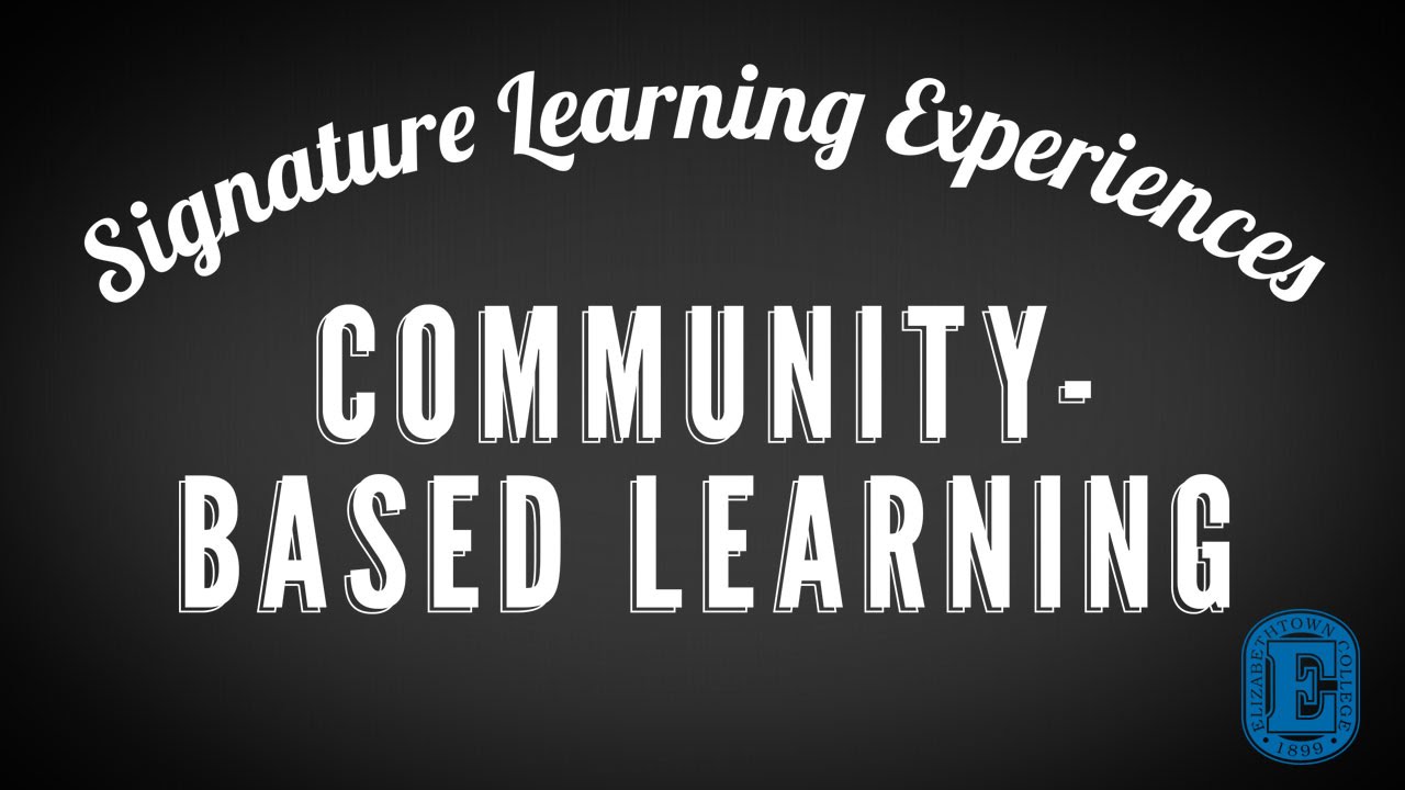 Community Based Learning Signature Learning Experience - YouTube