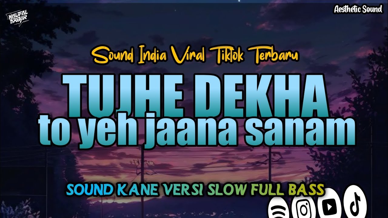 DJ TUJHE DEKHQ TO YE JAANA SANAM - REMIX VERSI SLOW FULL BASS 2025 ...