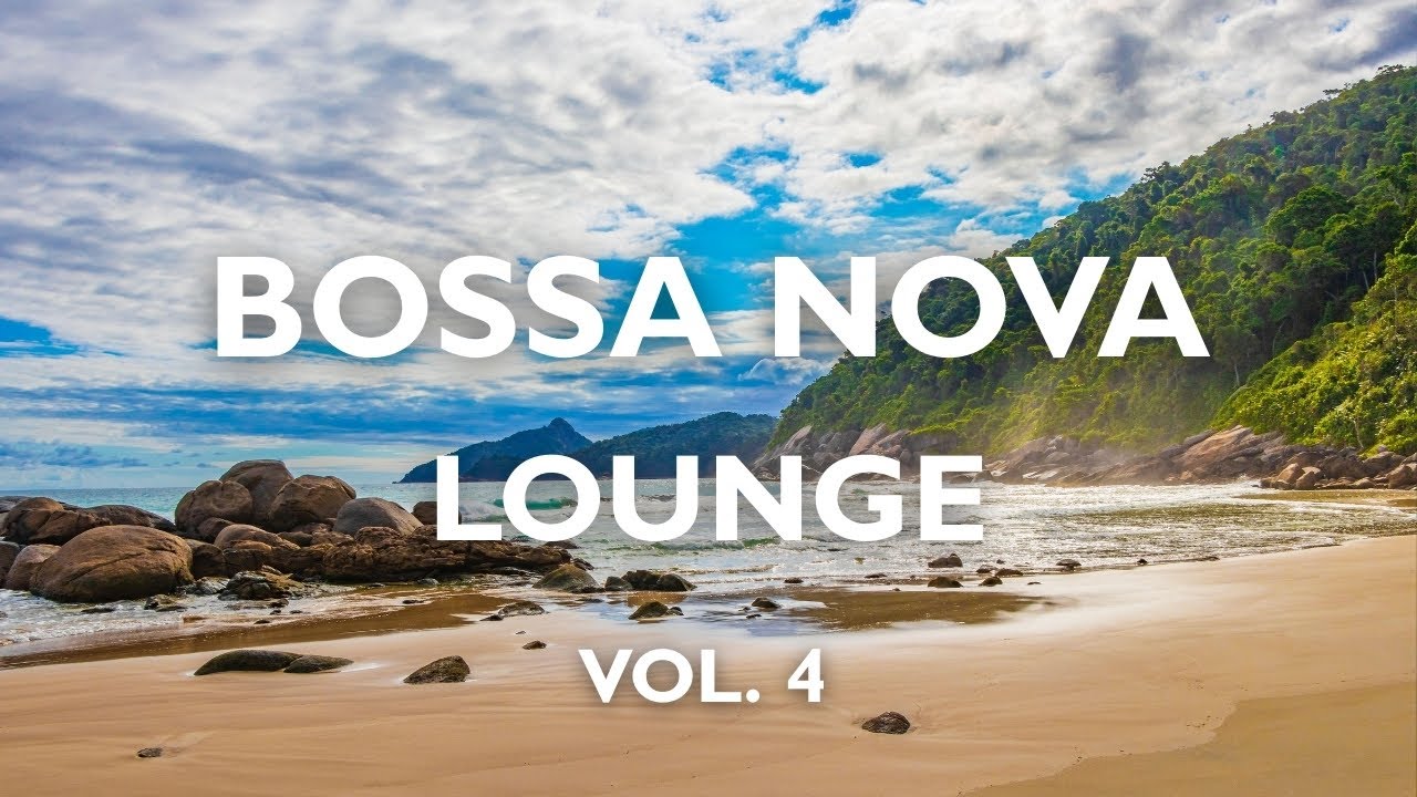 The Bossa Nova Lounge Vol. 4 | New Bossa Nova with soft strings - for ...