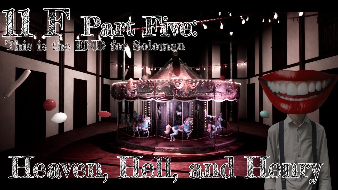 11F Part 5: Heaven, Hell, and HENRY (THE END) - YouTube