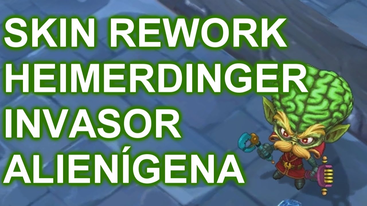 Skin rework, Heimerdinger invasor alienígena, league of legends - YouTube