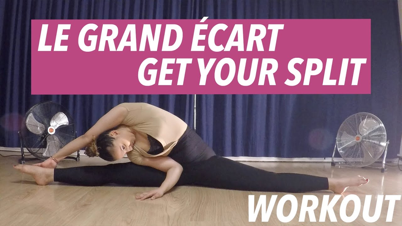 GET YOUR SPLIT - LE GRAND ECART - 15 MINUTES FLEXIBILITY WORKOUT WITH ...