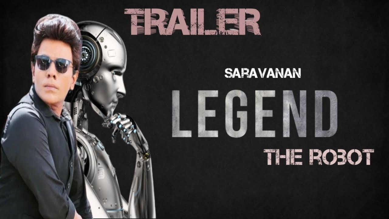 LEGEND THE ROBOT_movie trailer_legend Saravanan - YouTube
