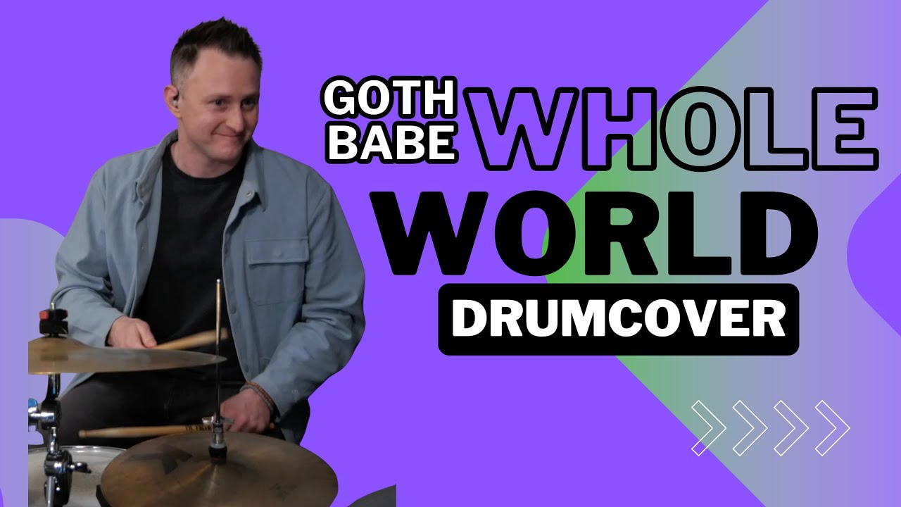 Whole World - Goth Babe - Drum Cover w/Notation - YouTube