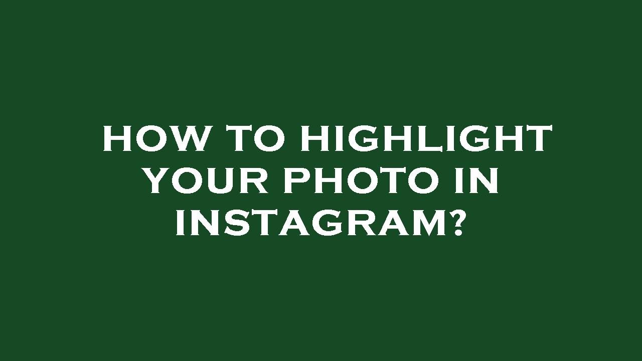 How To Highlight Your Photo In Instagram YouTube how-to-highlight-your-photo-in-instagram-youtube