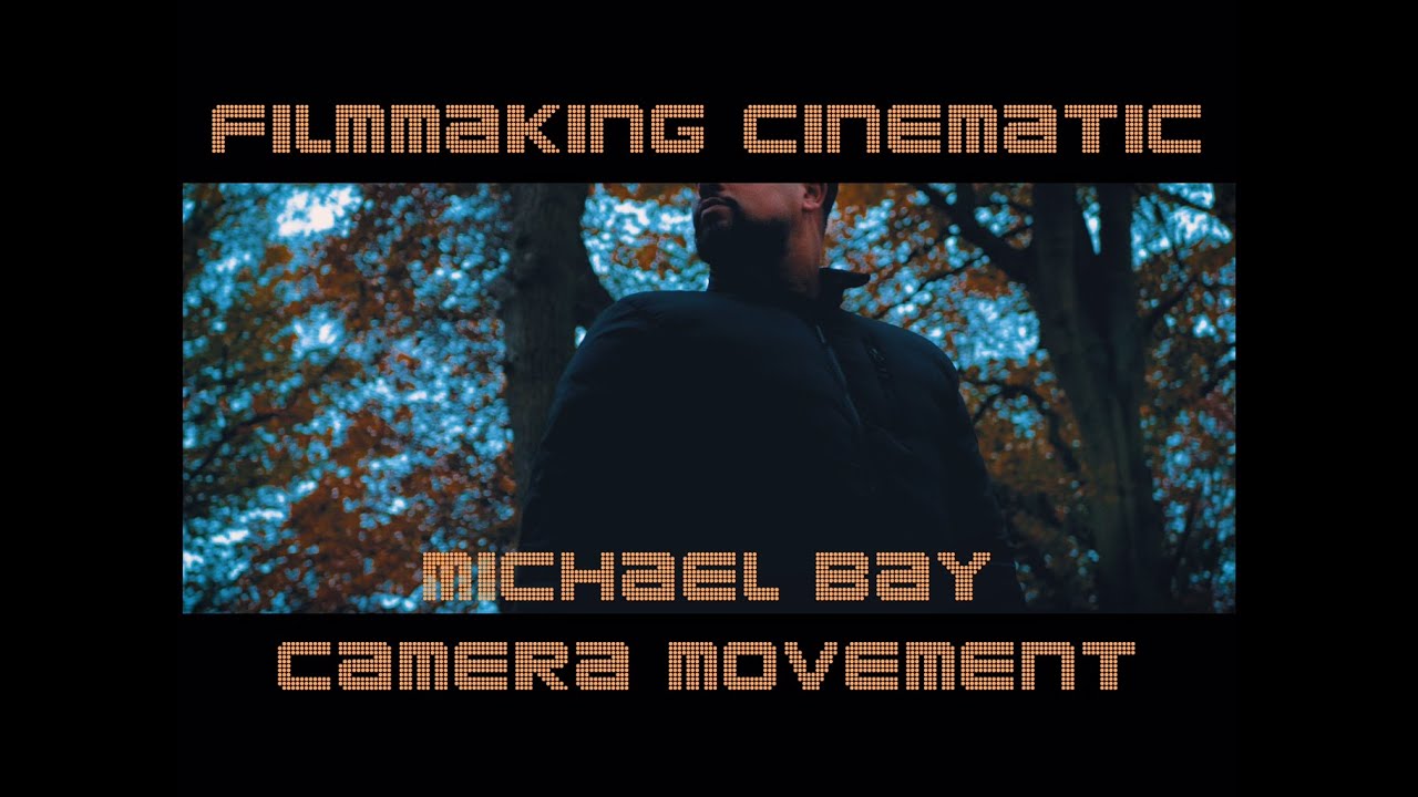 MICHAEL BAY STYLE CINEMATIC FILMMAKING - QUICK SIMPLE CAMERA MOVEMENT ...