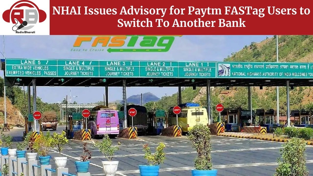 NHAI Issues Advisory for Paytm FASTag Users to Switch To Another Bank ...