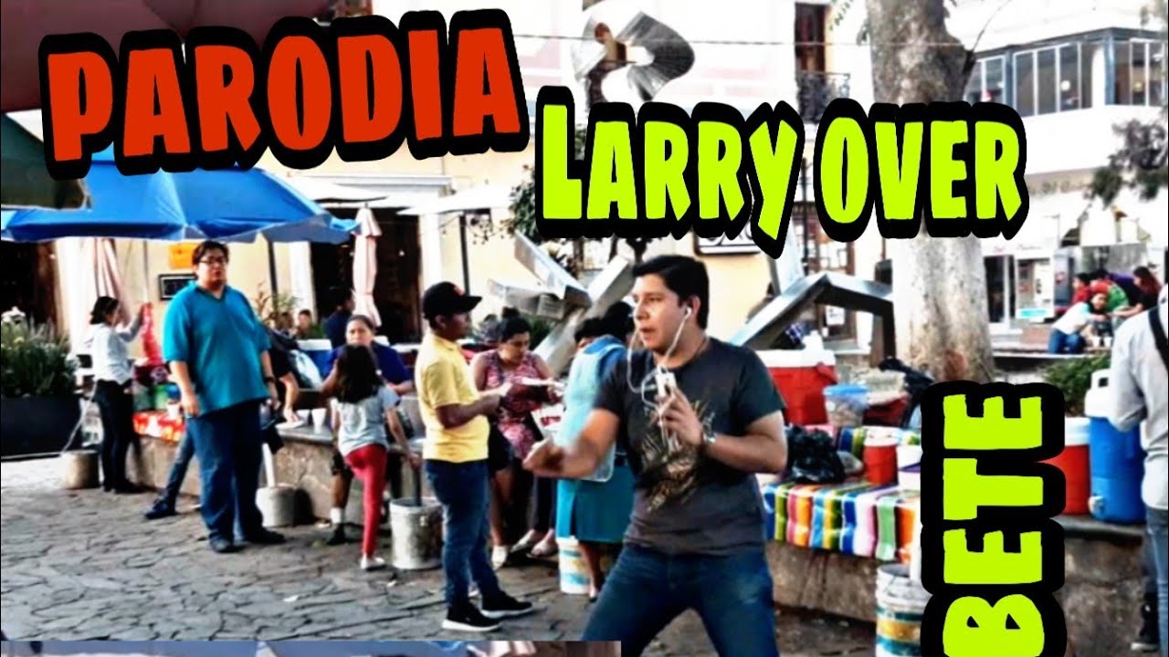 Larry Over - subete / parodia / canto en publico - YouTube