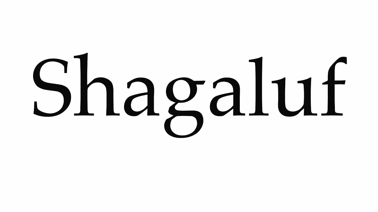 How to Pronounce Shagaluf - YouTube