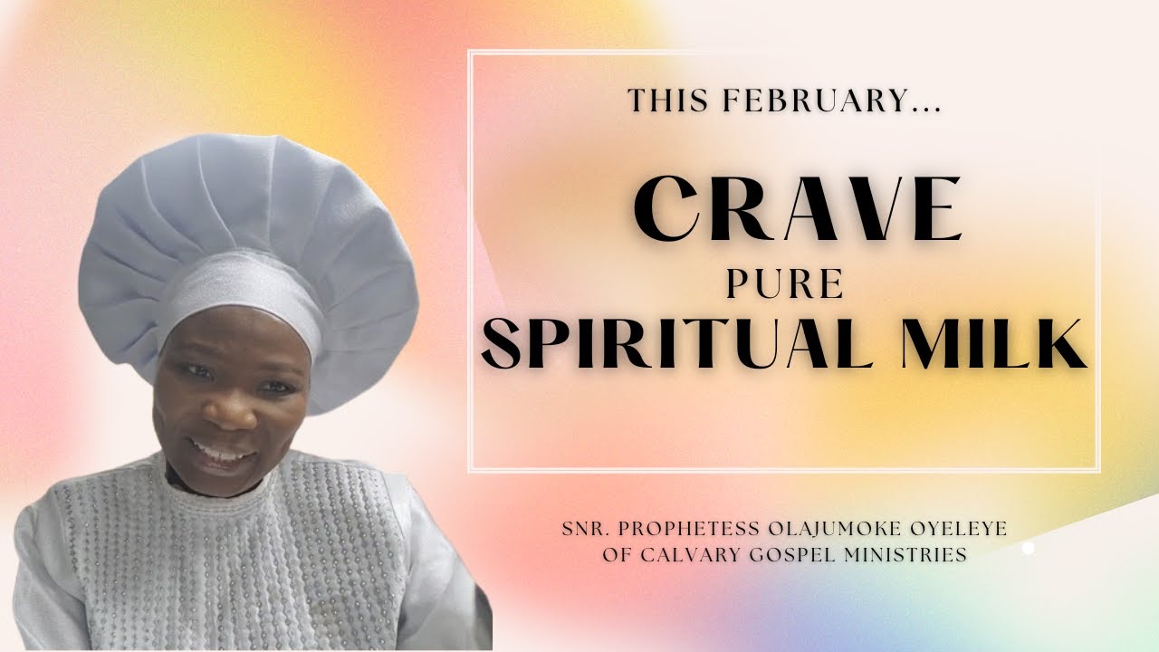 Craving Pure Spiritual Milk | Senior Prophetess Olajumoke Oyeleye - YouTube