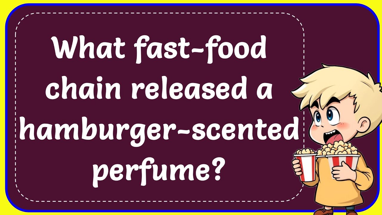 What fast food chain released a hamburger scented perfume? Correct ...