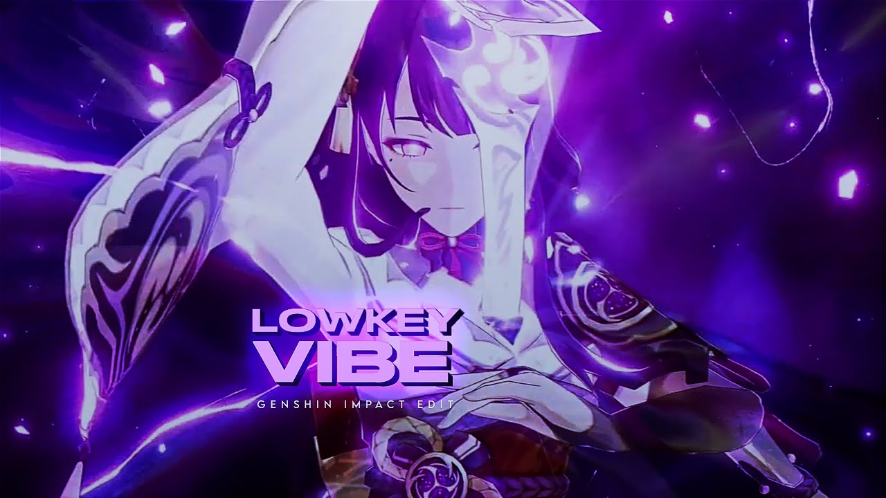 Lowkey Vibe - Raiden Shogun Vibe Edit - YouTube