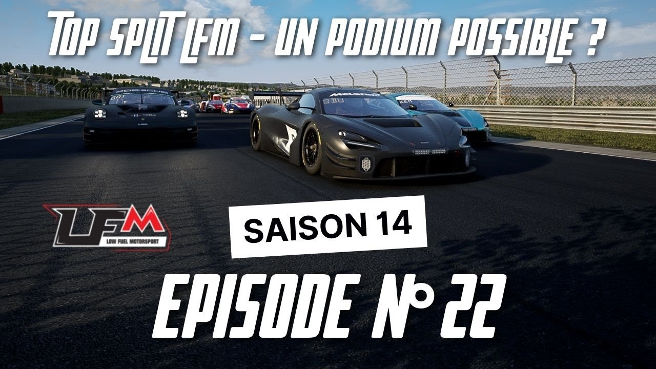 TOP SPLIT LFM UN PODIUM POSSIBLE ? EPISODE 22 - YouTube