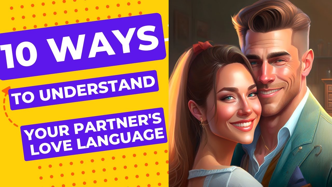 10 Ways To Understand Your Partner s Love Language YouTube 10-ways-to-understand-your-partner-s-love-language-youtube