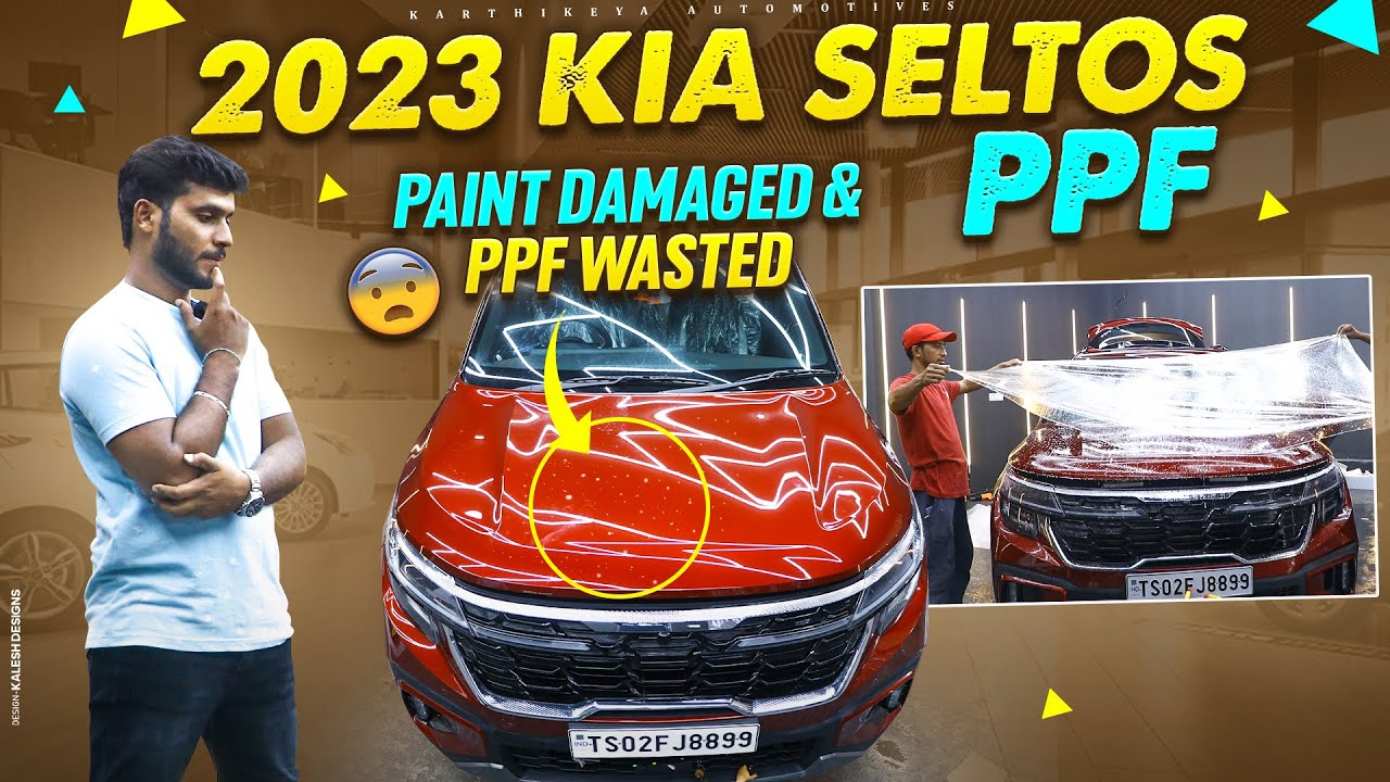 2023 KIA SELTOS PPF | Paint Damaged & PPF Wasted | Karthikeya ...