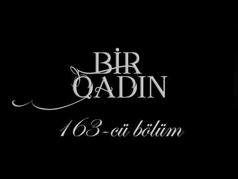 Bir Qadın (163-cü bölüm)
