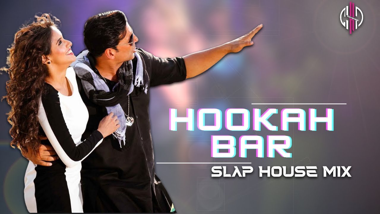 Hookah Bar | Slap House Mix | ElecTROSick Music | Akshay Kumar | Himesh ...