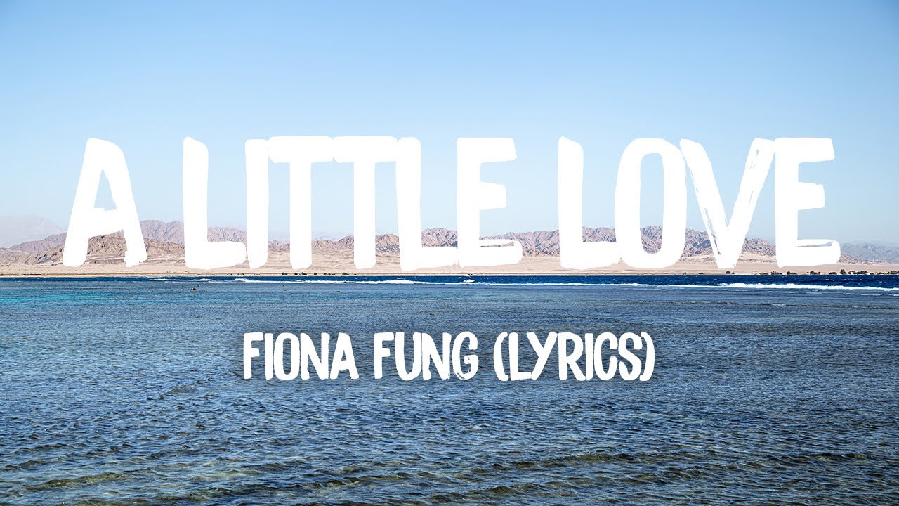 A Little Love - Fiona Fung (Lyrics) - YouTube