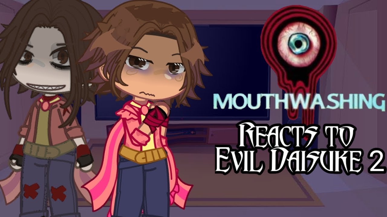 MOUTHWASHING Reacts To Evil Daisuke 2 [GCRV] [PART 2] [CRINGE] - YouTube