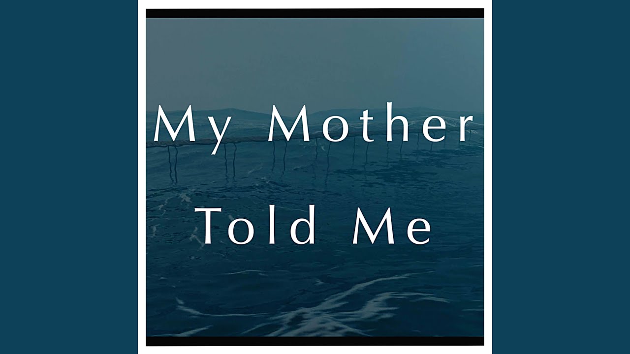 My Mother Told Me - YouTube