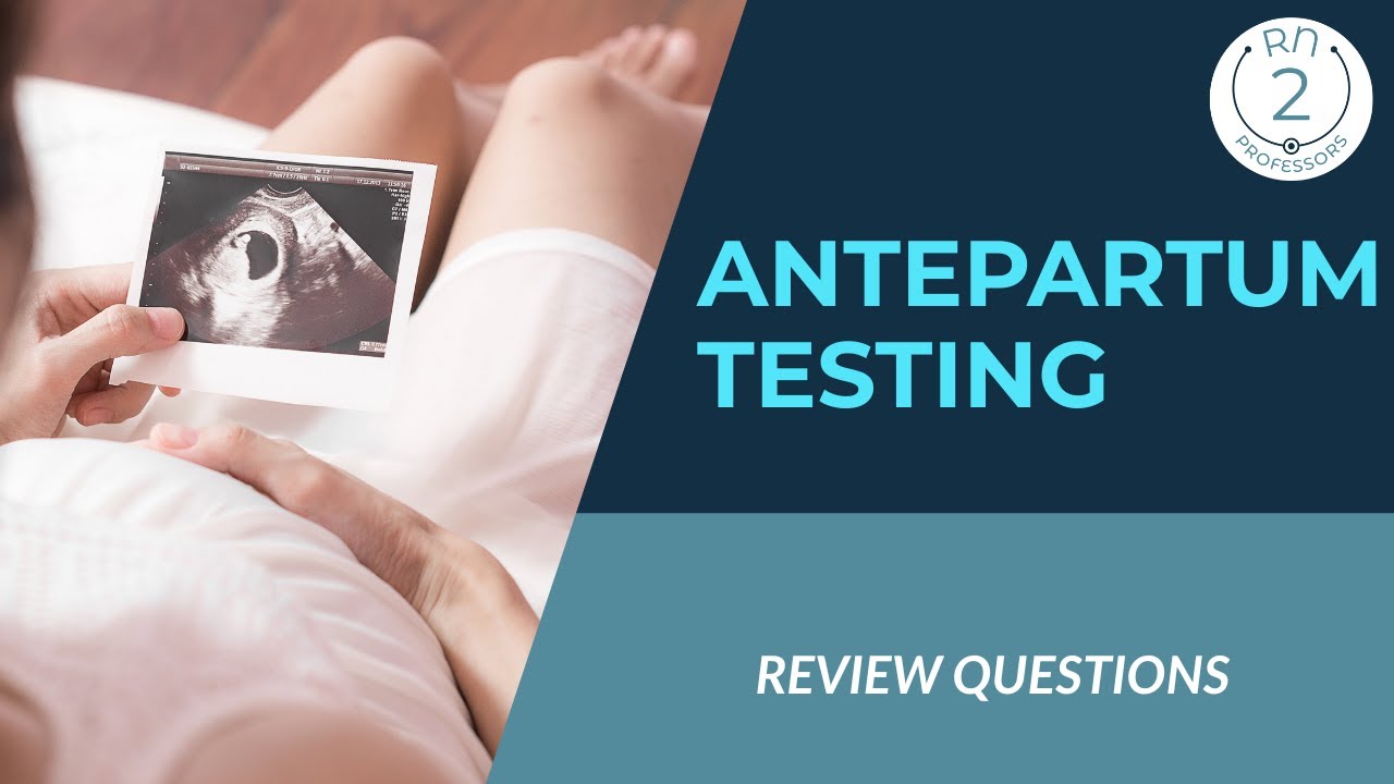 Antepartum Prenatal Testing review questions - YouTube