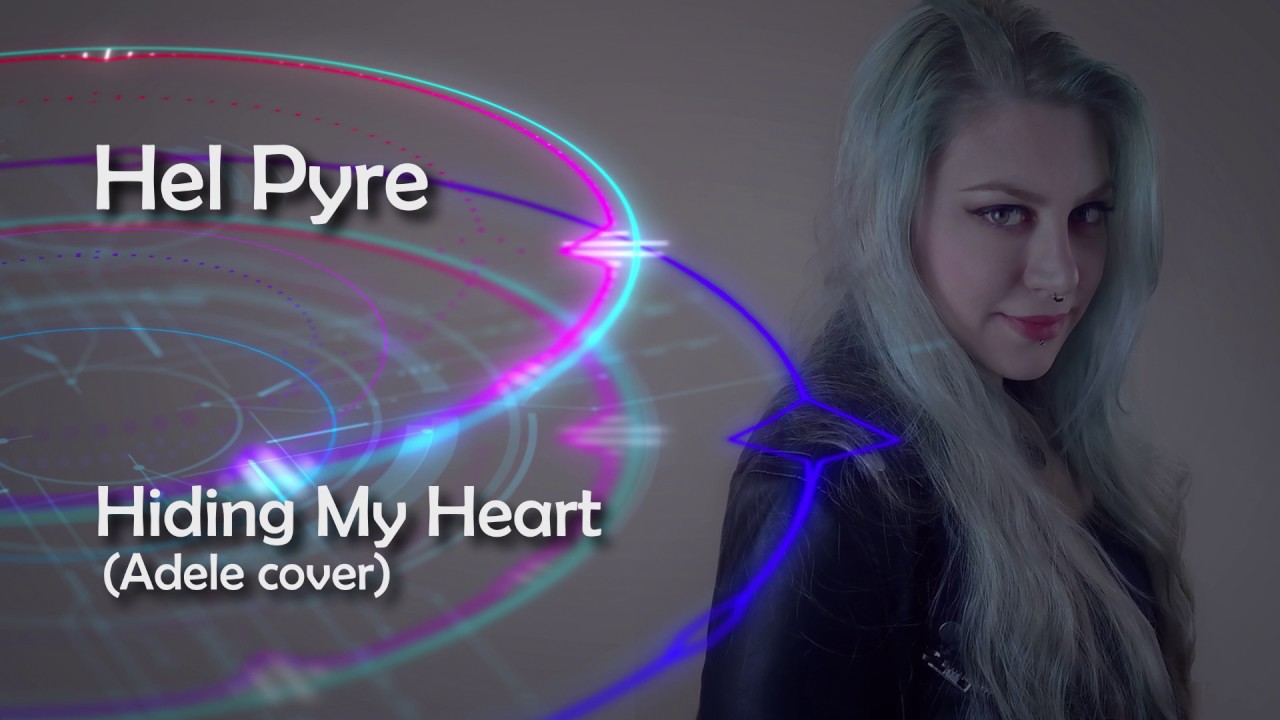 Adele - Hiding my Heart (Cover by Hel Pyre) - YouTube