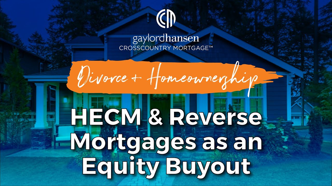 HECM & Reverse Mortgages as an Equity Buyout - YouTube