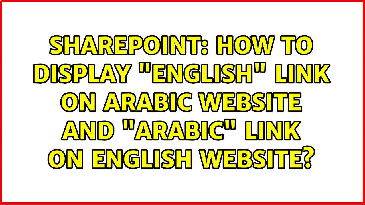 Sharepoint: How to display "English" link on Arabic website and "Arabic ...