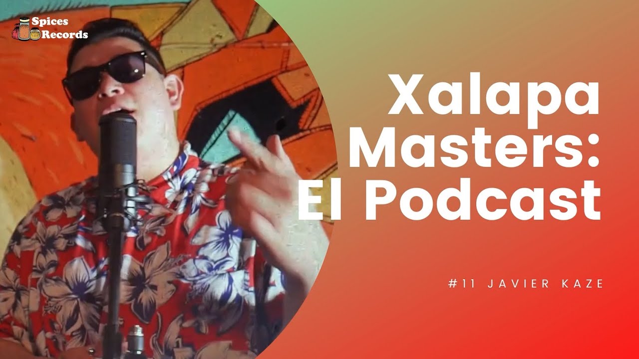 XALAPA MASTERS: EL PODCAST #11: JAVIER KAZE - YouTube