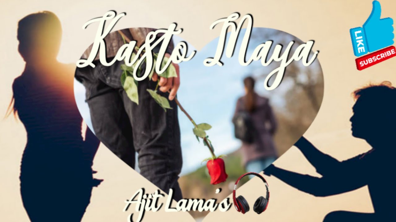 Kasto Maya ( कस्तो माया ) Sentimental Song By #Ajit Lama | @GothrezVlog ...