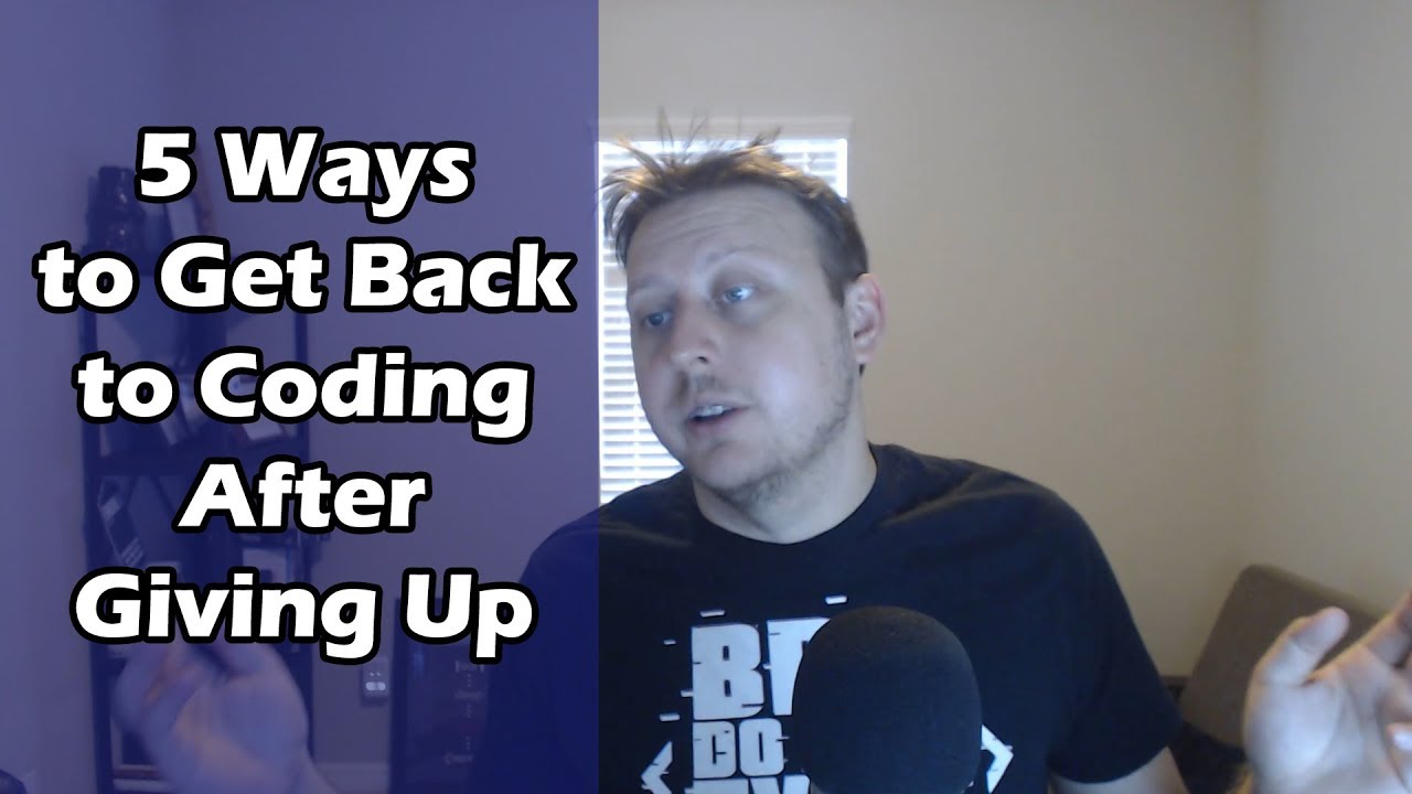 5 Ways to Get Back to Coding After Giving Up | Ask a Dev with Dylan ...