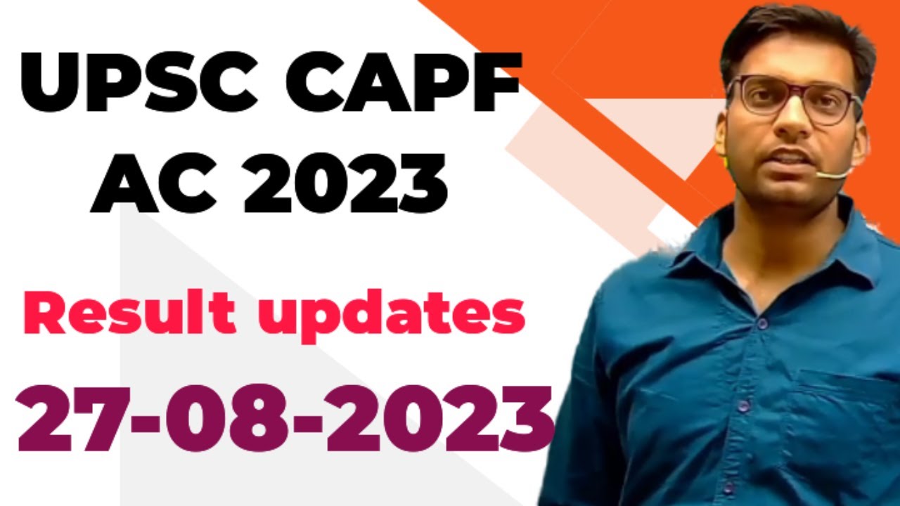UPSC CAPF 2023 EXPECTED RESULT DATE 2023 | CAPF EXPECTED CUTOFF 2023 ...