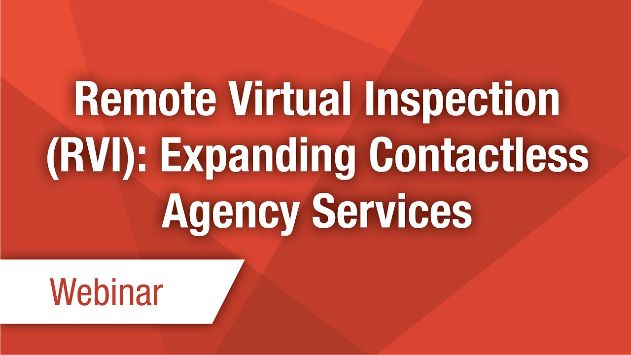Remote Virtual Inspection (RVI): Expanding Contactless Agency Services ...