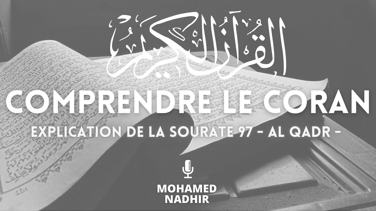 COMPRENDRE MÉDITER LE CORAN EXPLICATION DE LA SOURATE 97 AL QADR MOHAMED