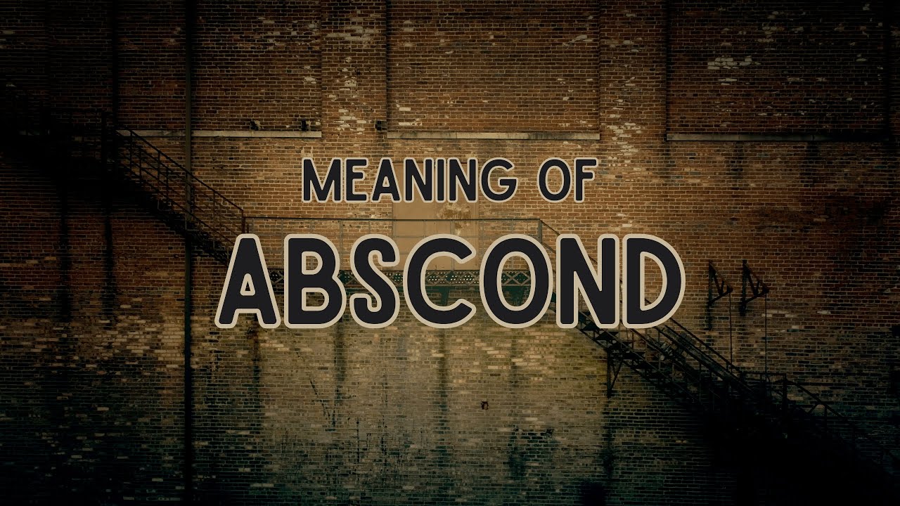 What is the meaning of Abscond? - YouTube