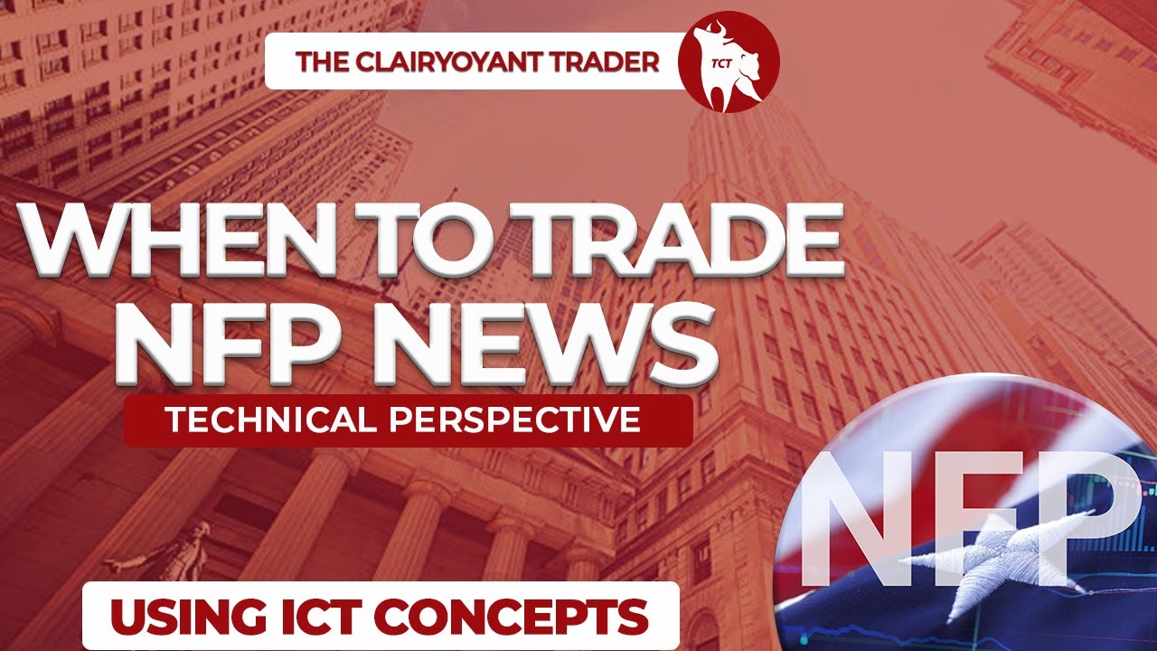 WHEN TO TRADE NFP NEWS (USING ICT CONCEPT) - YouTube