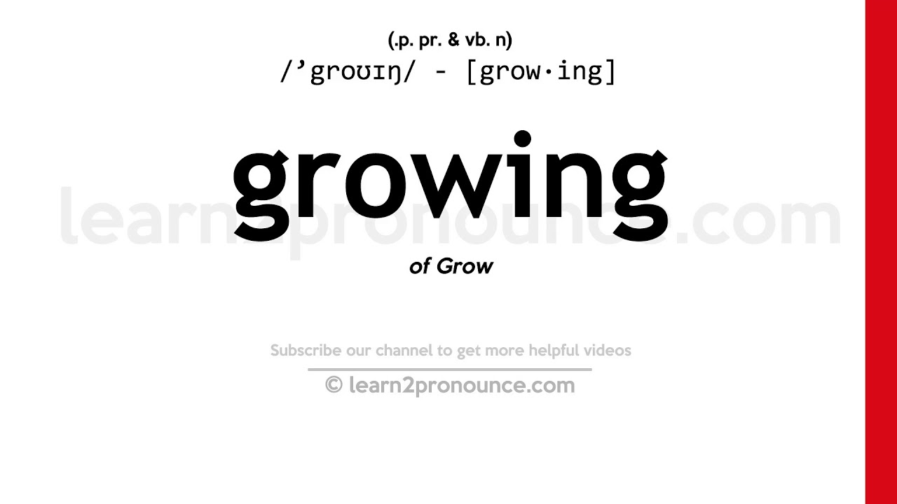 Pronunciation of Growing | Definition of Growing - YouTube