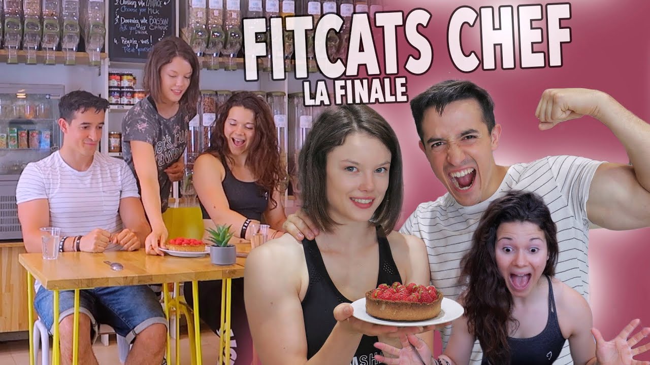 FITCAT CHEF - GRANDE FINALE 2018 AVEC JUJUFITCATS & TIBOINSHAPE ...