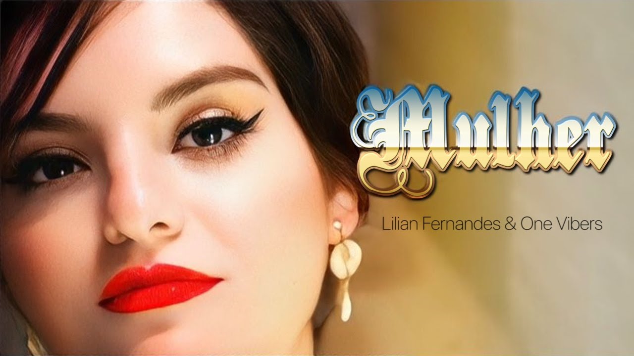 Lilian Fernandes & One Vibers | Mulher - YouTube
