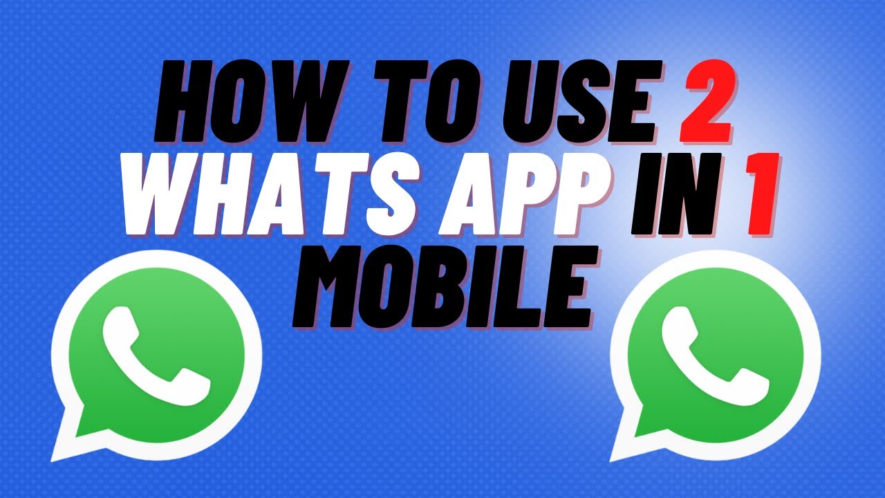 How To Use Two WhatsApp In One Mobile 1 Phone Main 2 Whatsapp Kaise how-to-use-two-whatsapp-in-one-mobile-1-phone-main-2-whatsapp-kaise