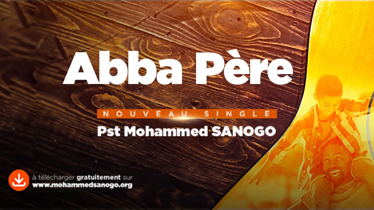 Abba Père - Pasteur Mohammed SANOGO | Nouveau Single - YouTube