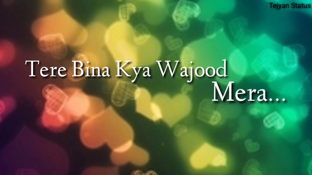 Ham Tere Bin Ab Rah Nahin Sakte Whatsapp Status Song Arijit Singh Youtube
