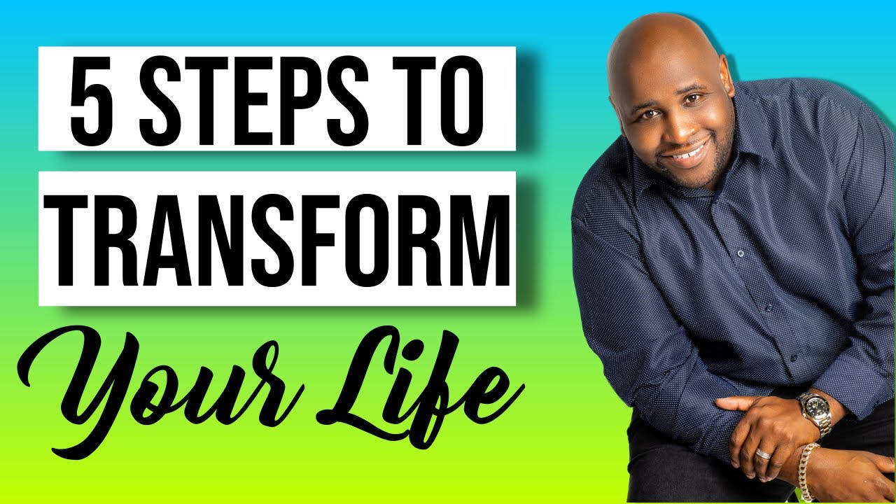 5 steps to transform your life. - YouTube
