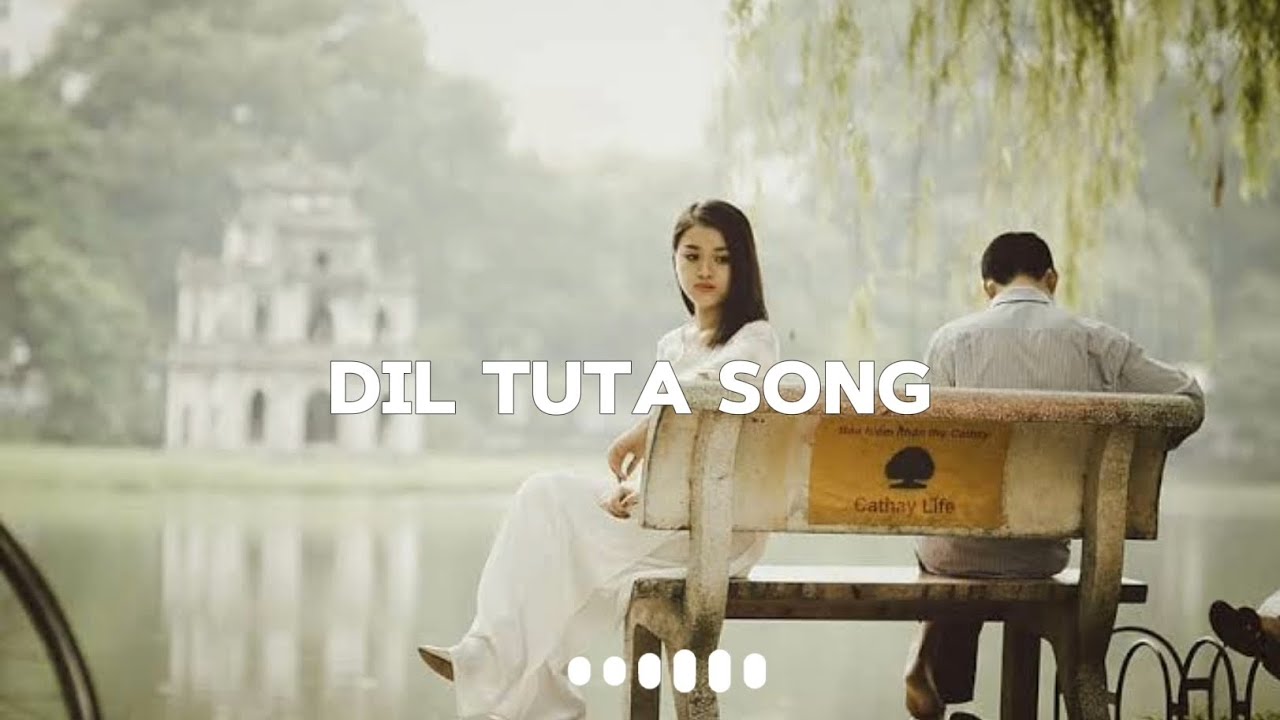 Dil Tuta Song 💔😥 #music #sadsong #love #breakup #alone - YouTube